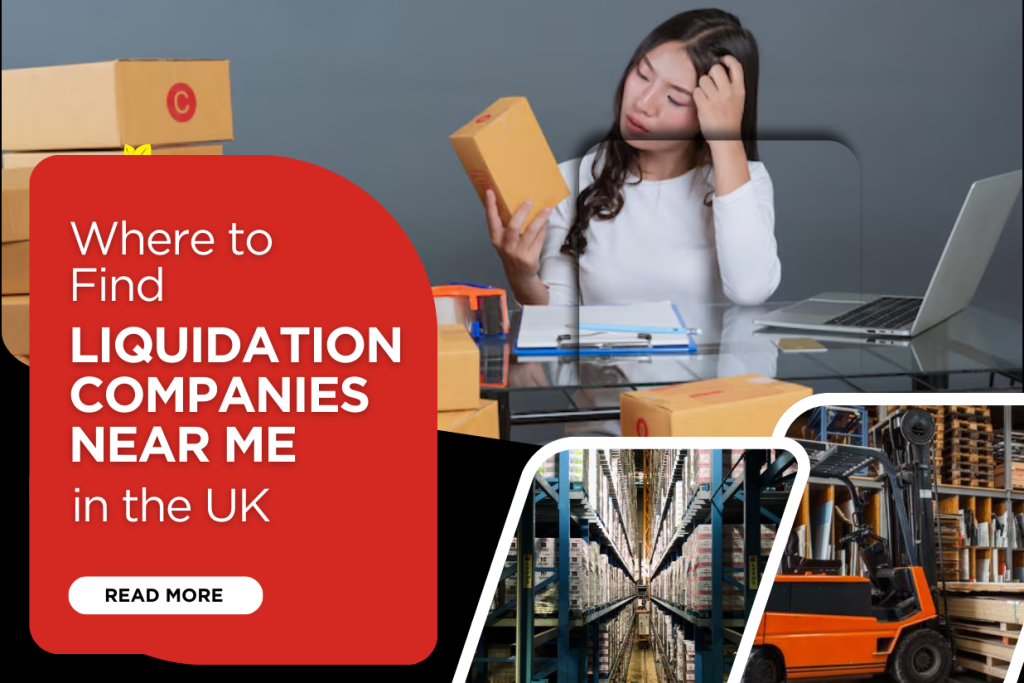 Where to Find Liquidation Companies Near Me in the UK - Blogs