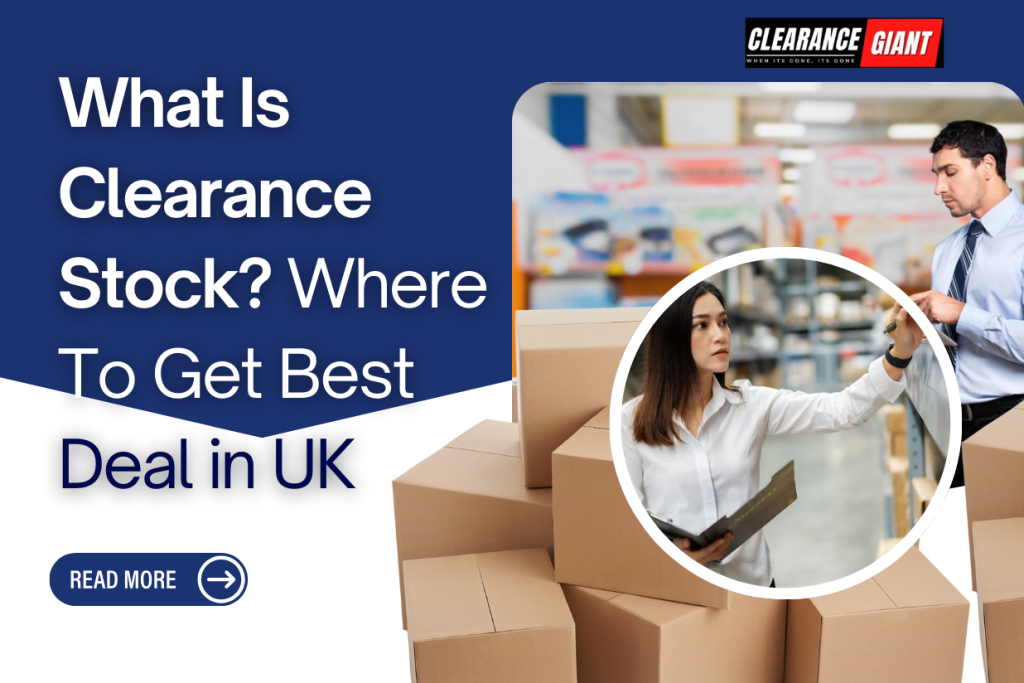 What Is Clearance Stock? Where To Get Best Deal in UK - Blogs
