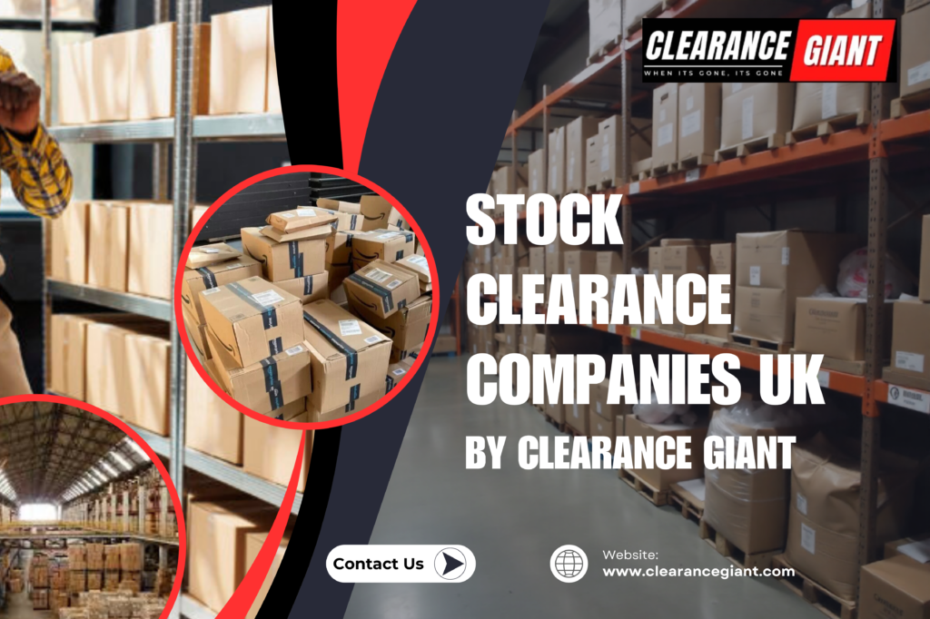 Stock Clearance Companies UK: 6 Top Firms You Should Know - Blogs